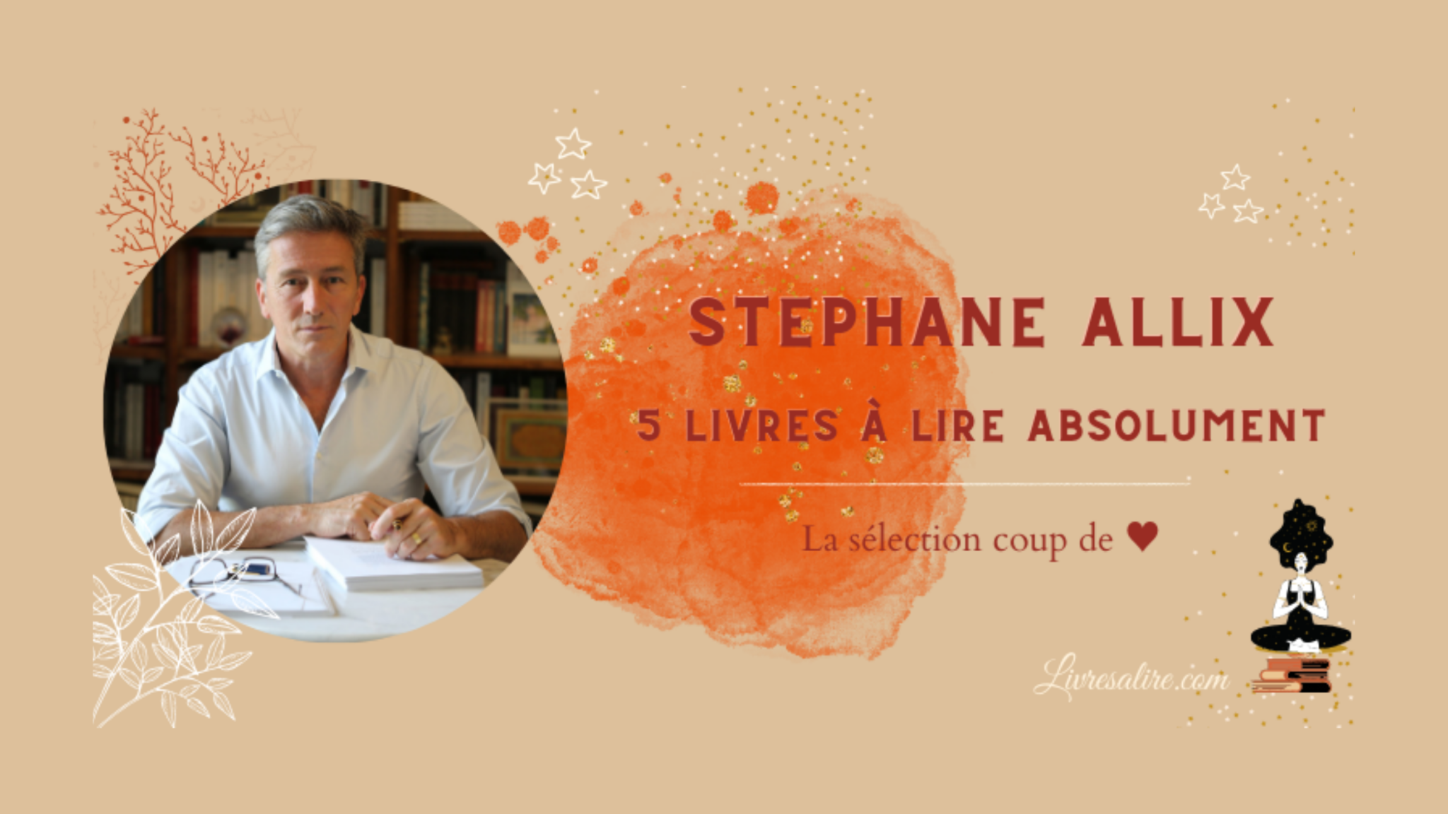 Stéphane Allix : Ses 5 meilleurs livres pour comprendre l'après-vie ...