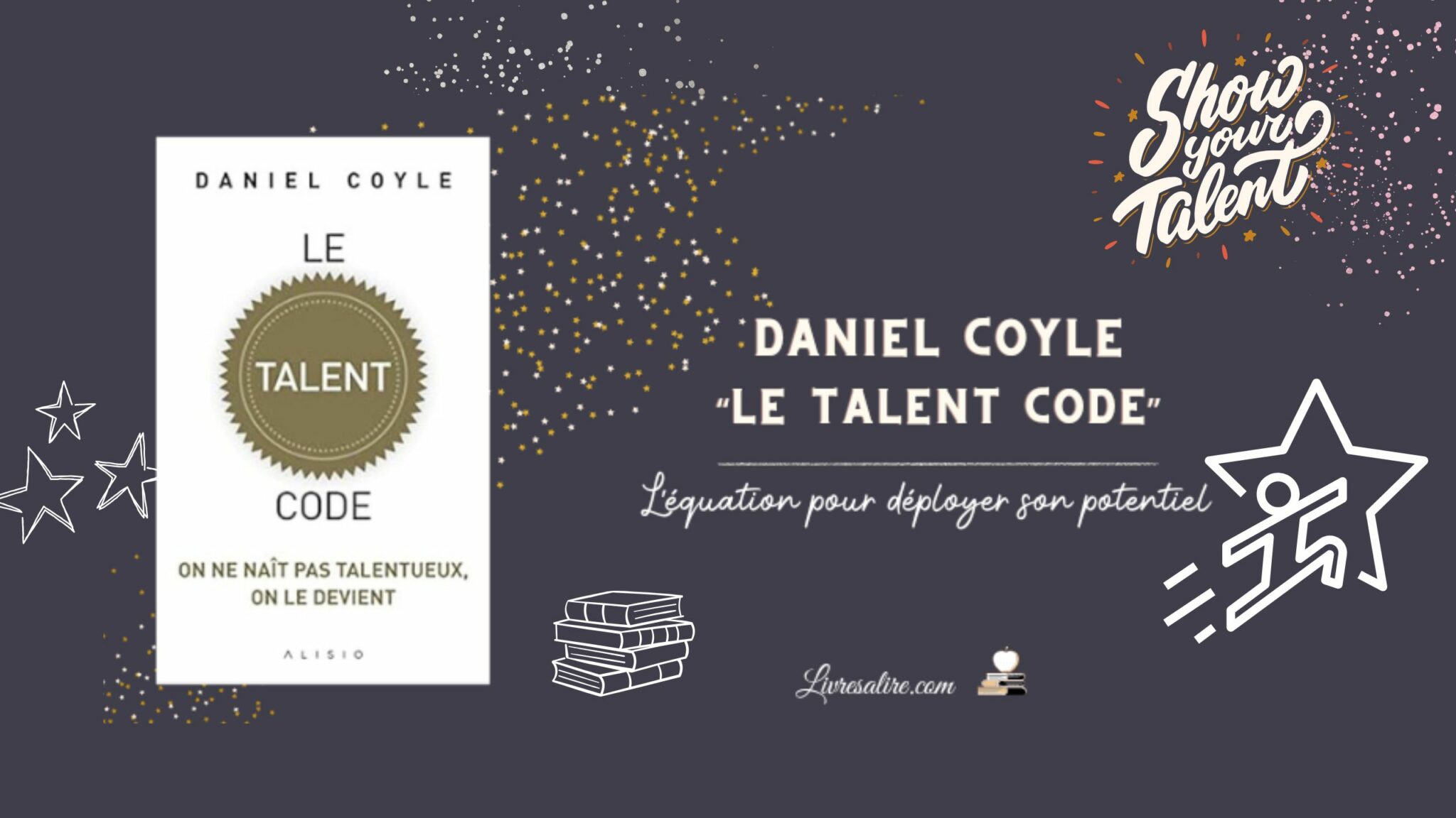 Le talent code - Daniel Coyle : tout le monde peut viser l'excellence ...